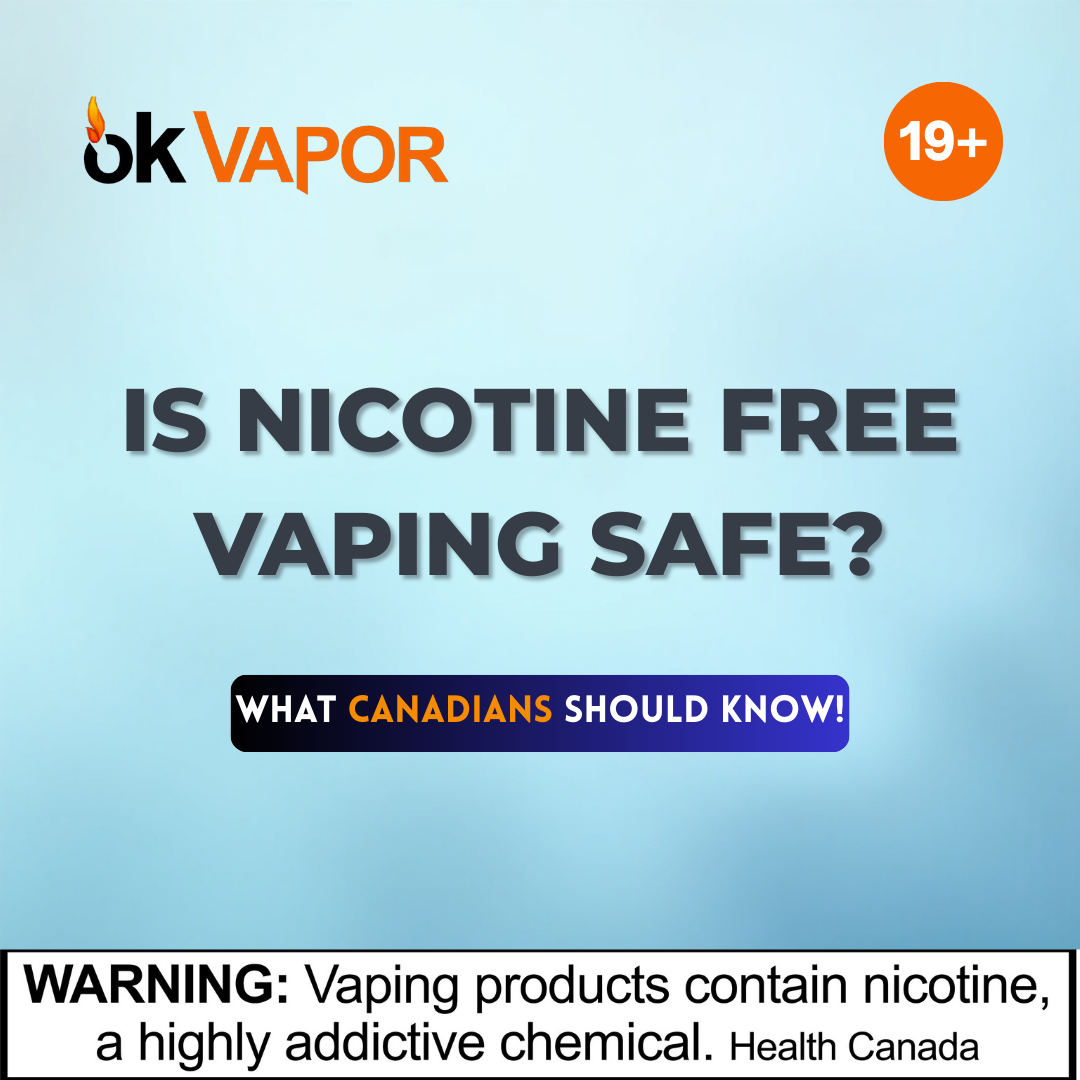 Is Nicotine-Free Vaping Safe? | Vape Shop Vancouver Insight — Ok Vapor